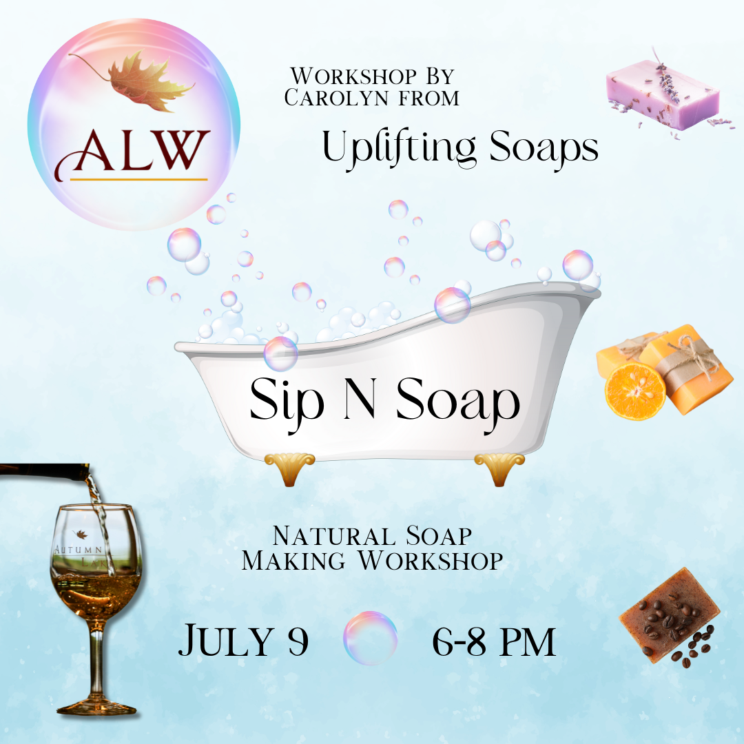 Sip N Soap: Natural Soap Workshop | Autumn Lake Winery
